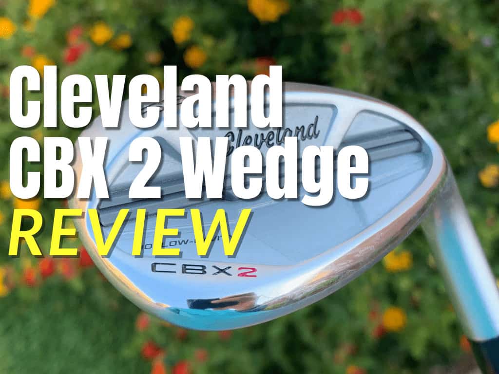 Cleveland CBX 2 Wedges - Independent Golf Reviews