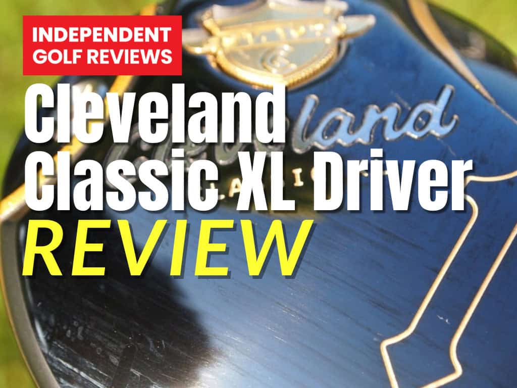 Cleveland Classic XL Driver - Independent Golf Reviews