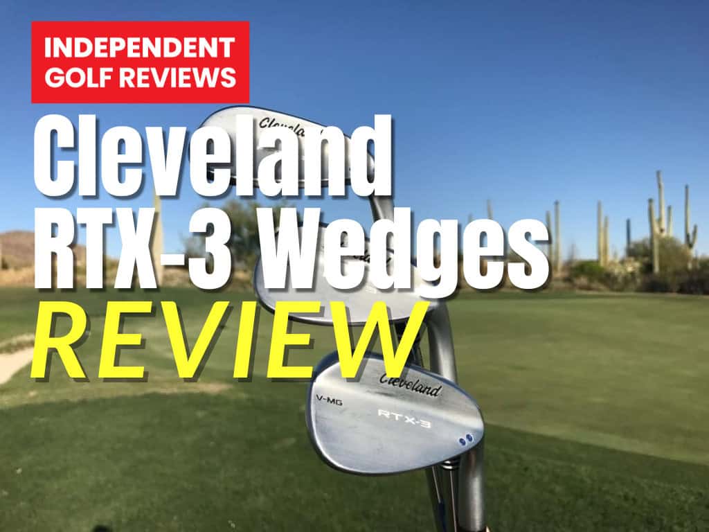 Cleveland RTX-3 Wedges Review - Independent Golf Reviews