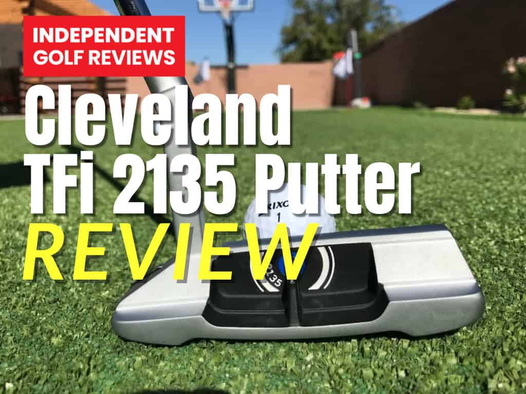 Cleveland TFi 2135 Putter Review - Independent Golf Reviews