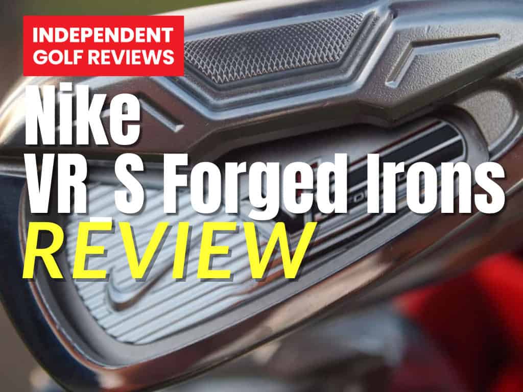 Nike VR_S Forged Irons Review - Independent Golf Reviews