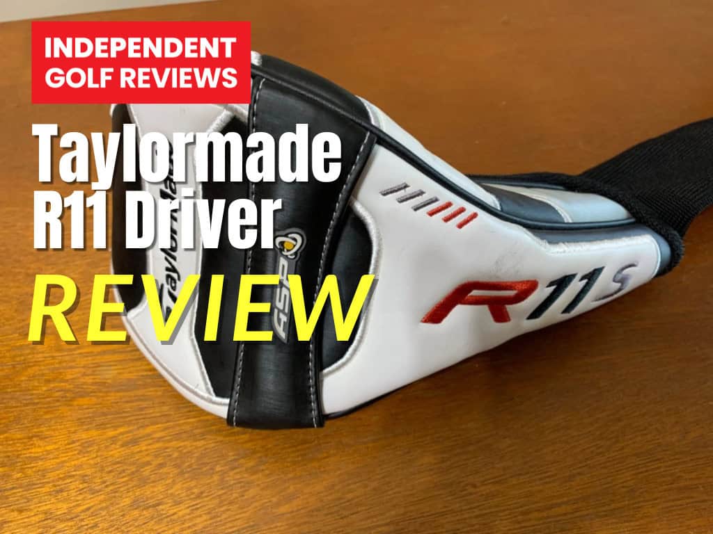 Taylormade R11 Driver Review - Independent Golf Reviews