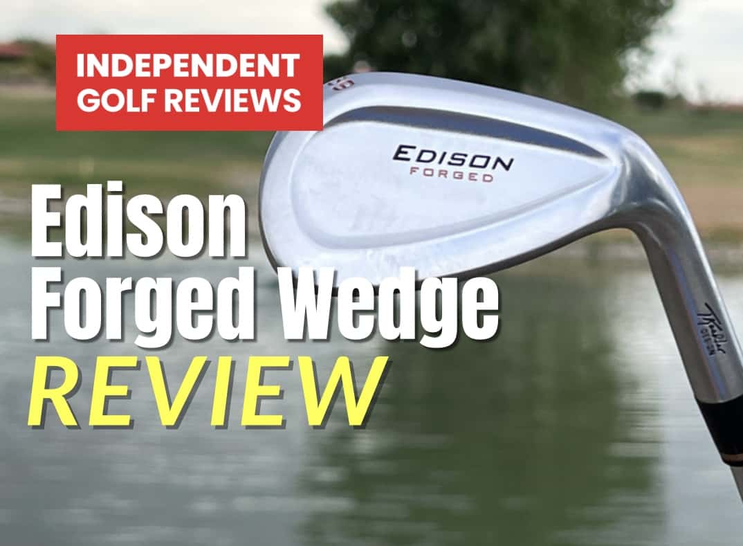 Edison Forged Wedge Review - Independent Golf Reviews