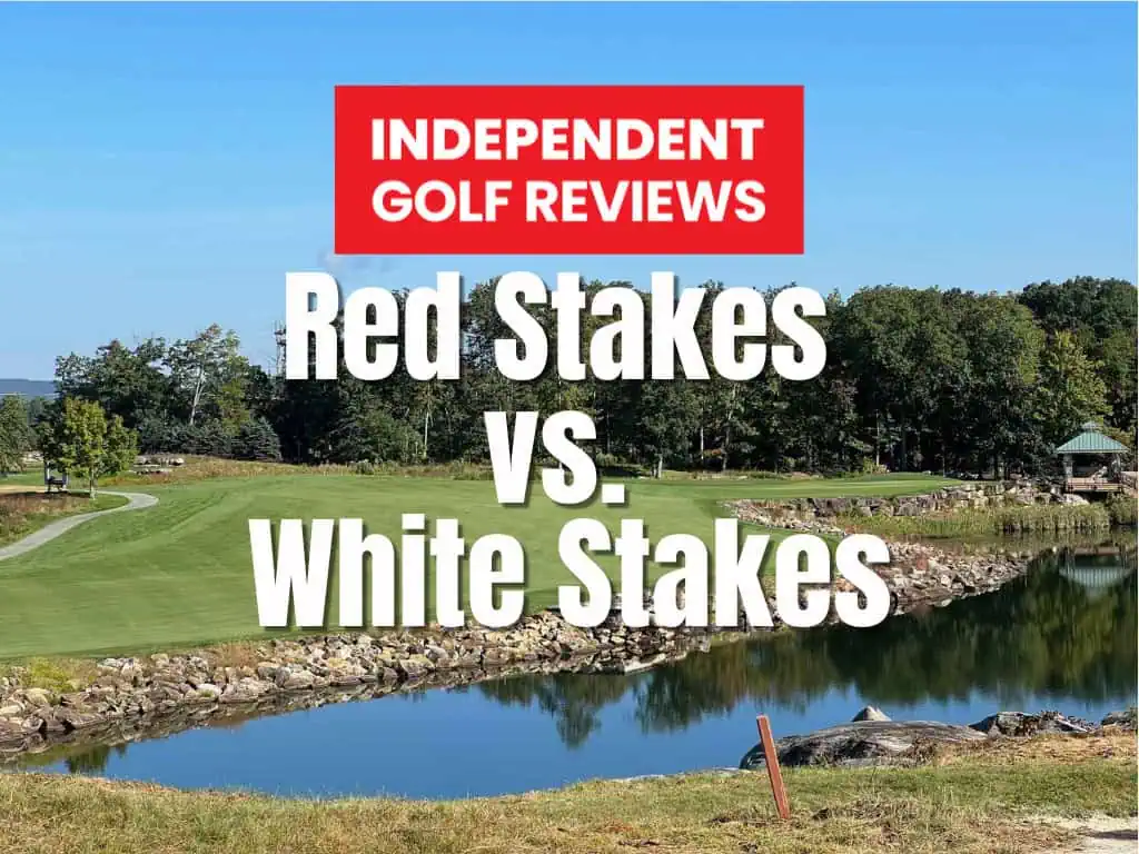 Red Stakes Vs. White Stakes In Golf - Independent Golf Reviews