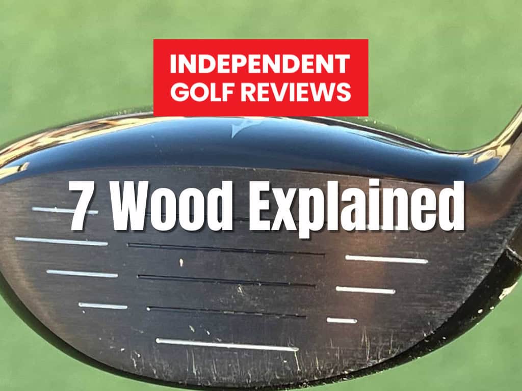 7 Wood Distance, Loft, & Purpose - Independent Golf Reviews