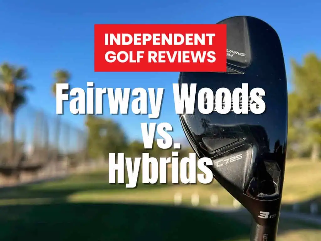Fairway Woods Vs. Hybrids: How To Pick