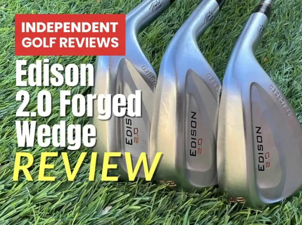 Edison 2.0 Forged Wedge Review - Independent Golf Reviews