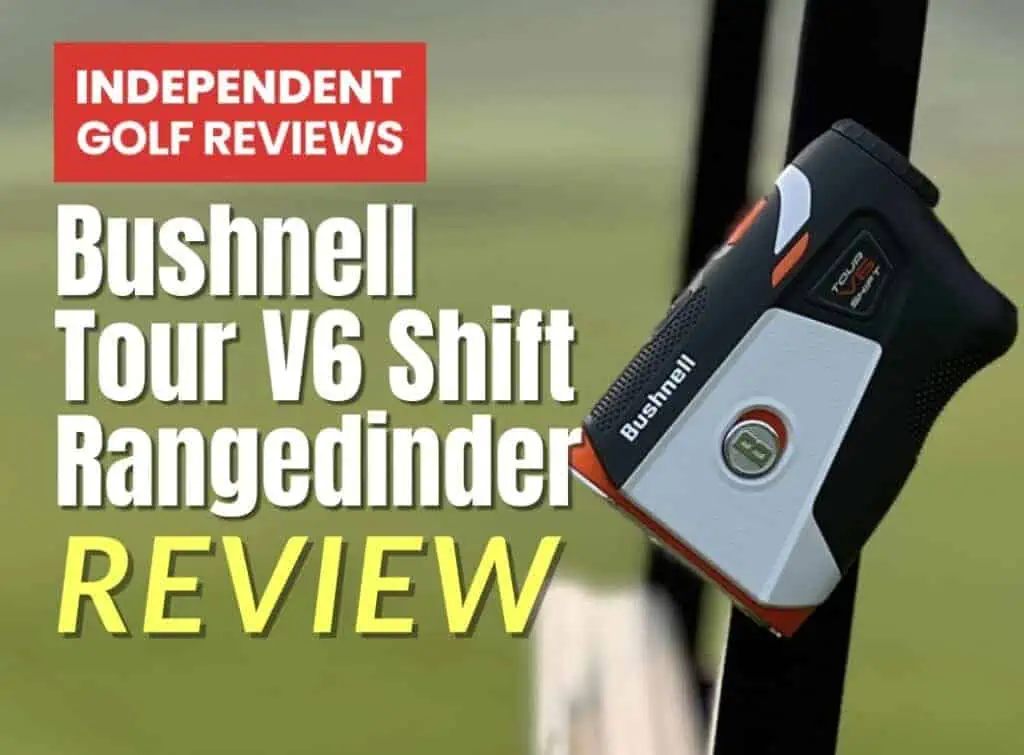 Bushnell Tour V6 Shift Laser Rangefinder Review - Independent Golf Reviews