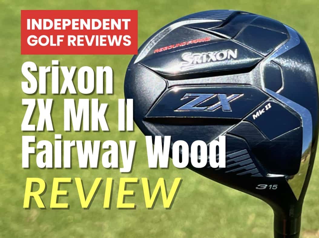 Srixon ZX Mk II Fairway Wood Review - Independent Golf Reviews