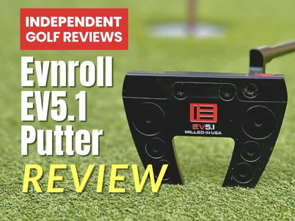 Evnroll EV5.1 Putter Review - Independent Golf Reviews