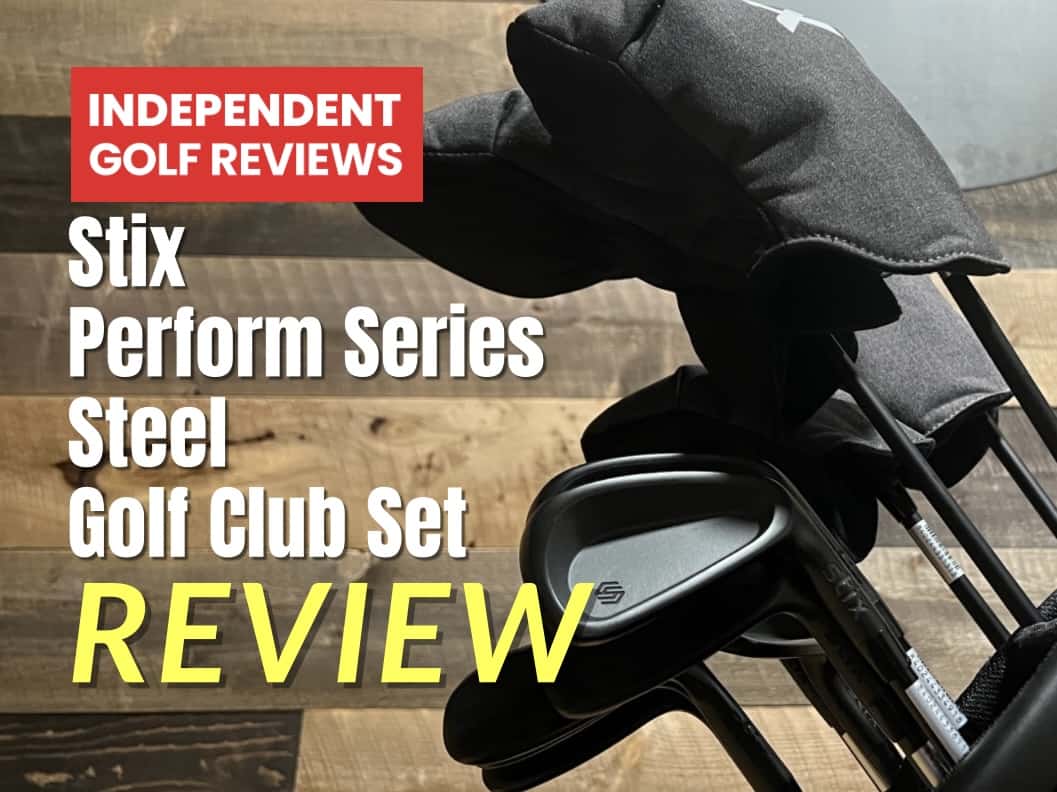 Stix Perform Series Steel Golf Club Set Review