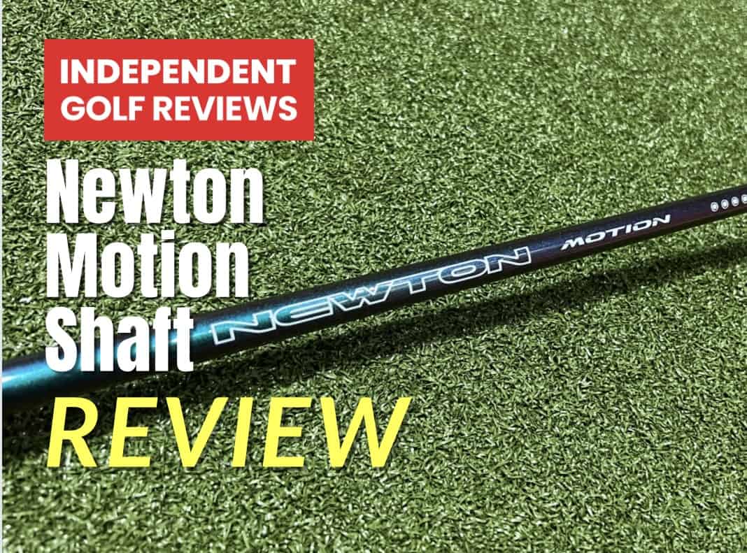 Newton Motion Shaft Review - Independent Golf Reviews