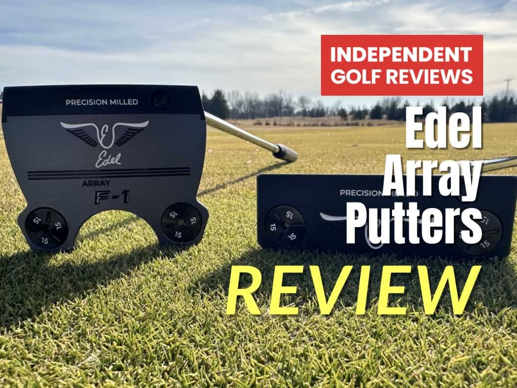 Edel Array Putters Review - Independent Golf Reviews