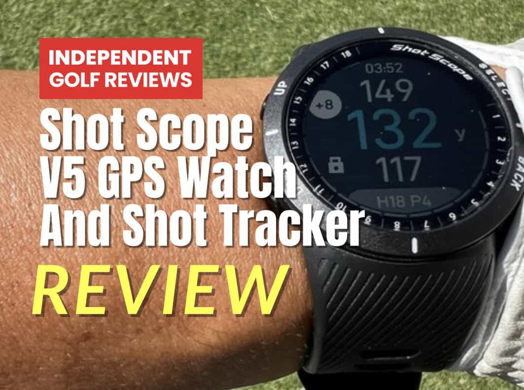 Shot Scope V5 GPS Watch And Shot Tracker Review - Independent Golf Reviews