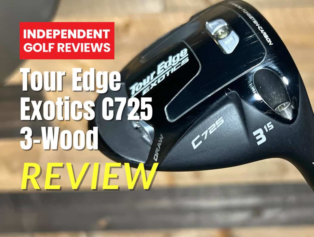 Tour Edge Exotics C725 3-Wood Review - Independent Golf Reviews