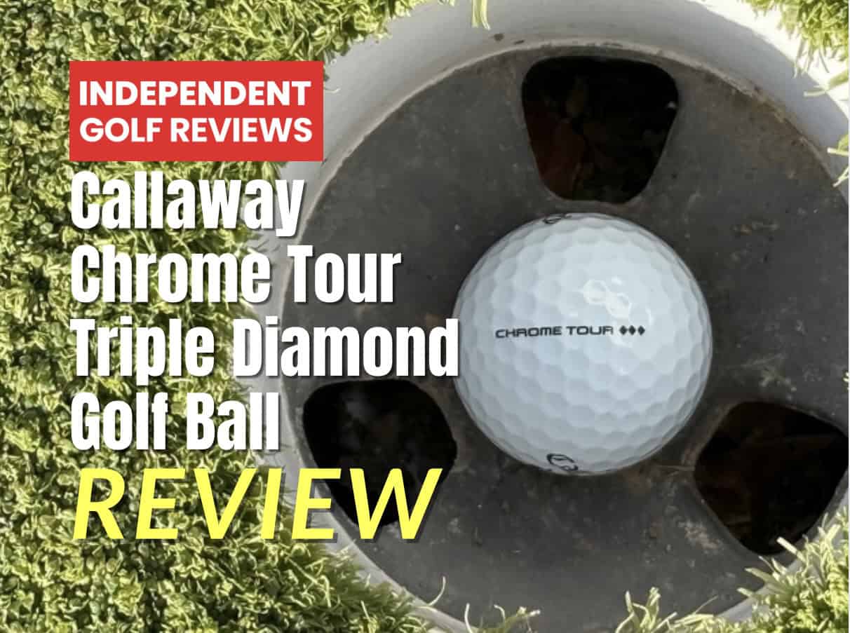 Callaway Chrome Tour Triple Diamond Golf Ball Review - Independent Golf ...