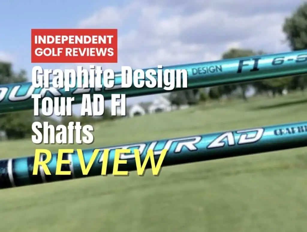 Graphite Design Tour AD FI Shafts Review - Independent Golf Reviews