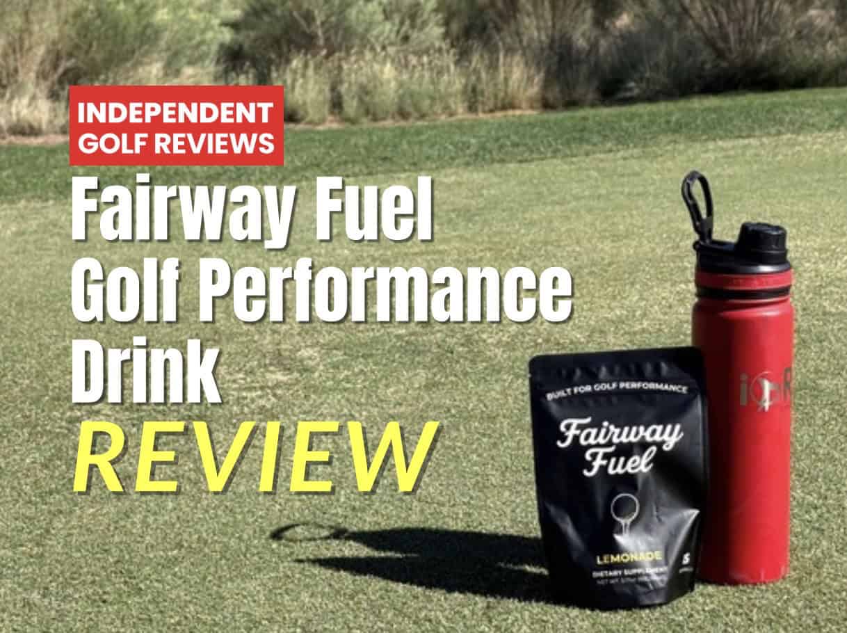 Fairway Fuel Golf Performance Drink Review - Independent Golf Reviews
