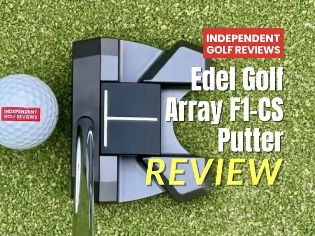 Edel Golf Array F1-CS Putter Review - Independent Golf Reviews