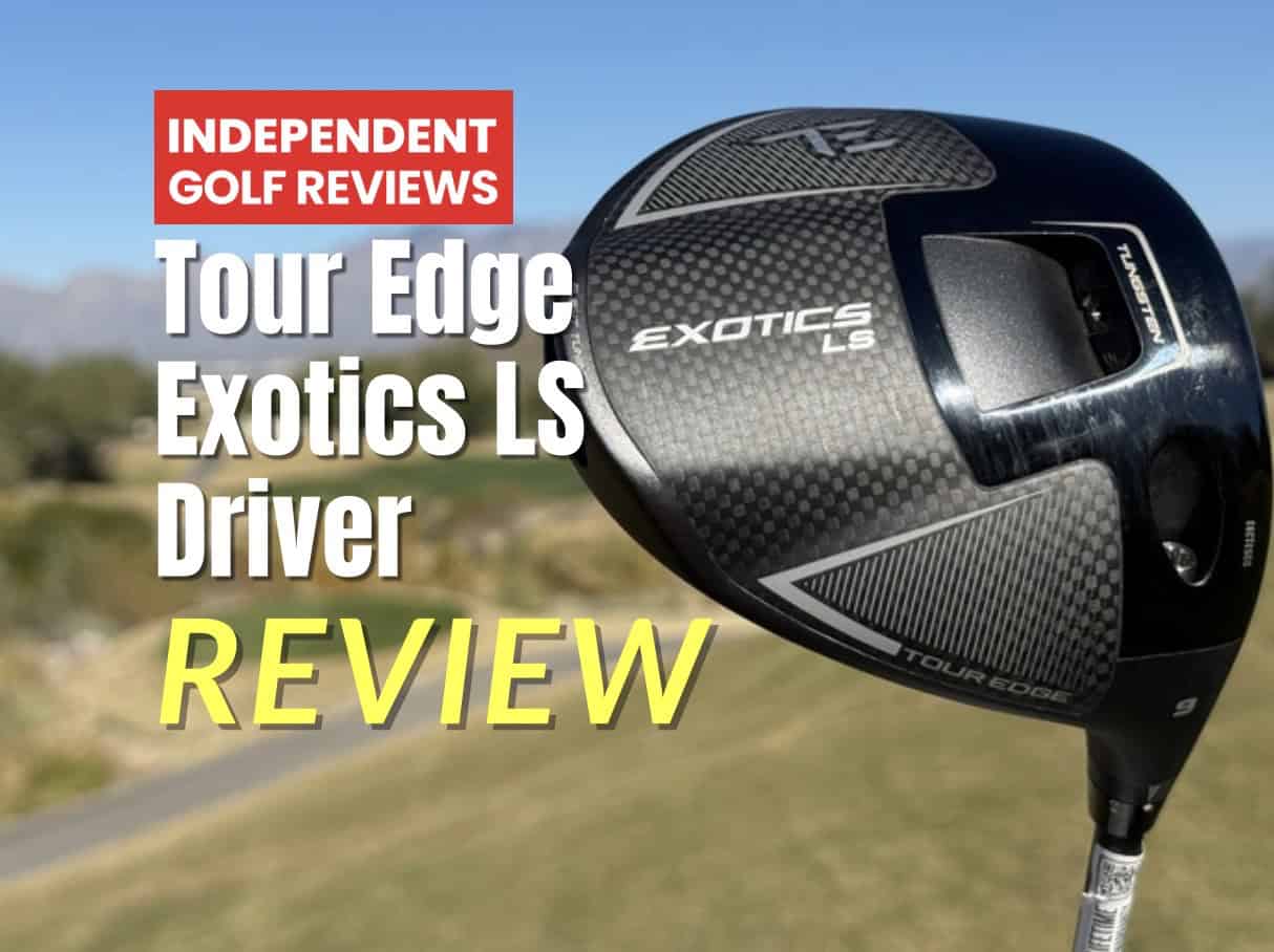 Tour Edge Exotics LS Driver Review - Independent Golf Reviews