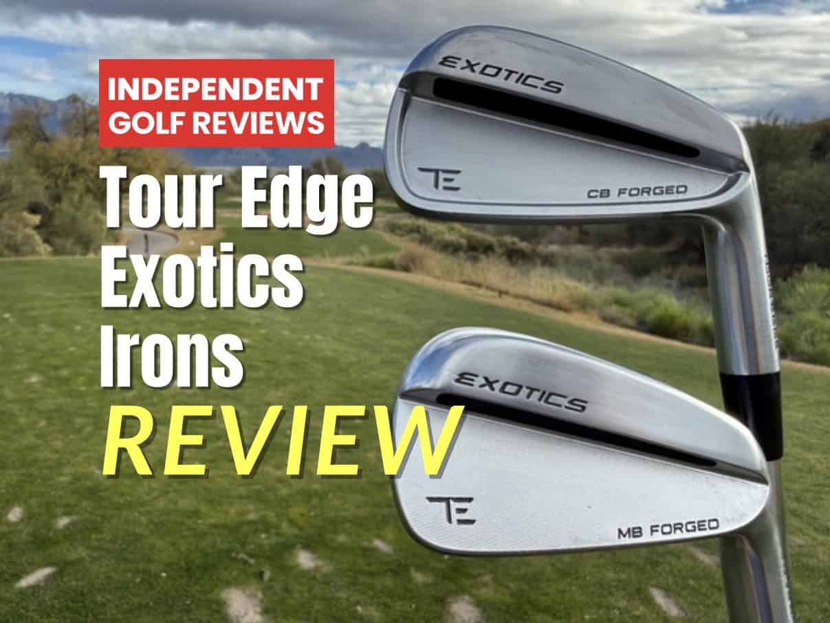 Tour Edge Exotics Irons Review - Independent Golf Reviews
