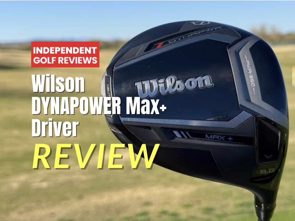 Wilson DYNAPWR Max+ Driver Review - Independent Golf Reviews