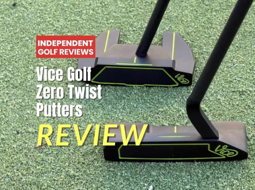 Vice Golf Zero Twist Putters Review - Independent Golf Reviews