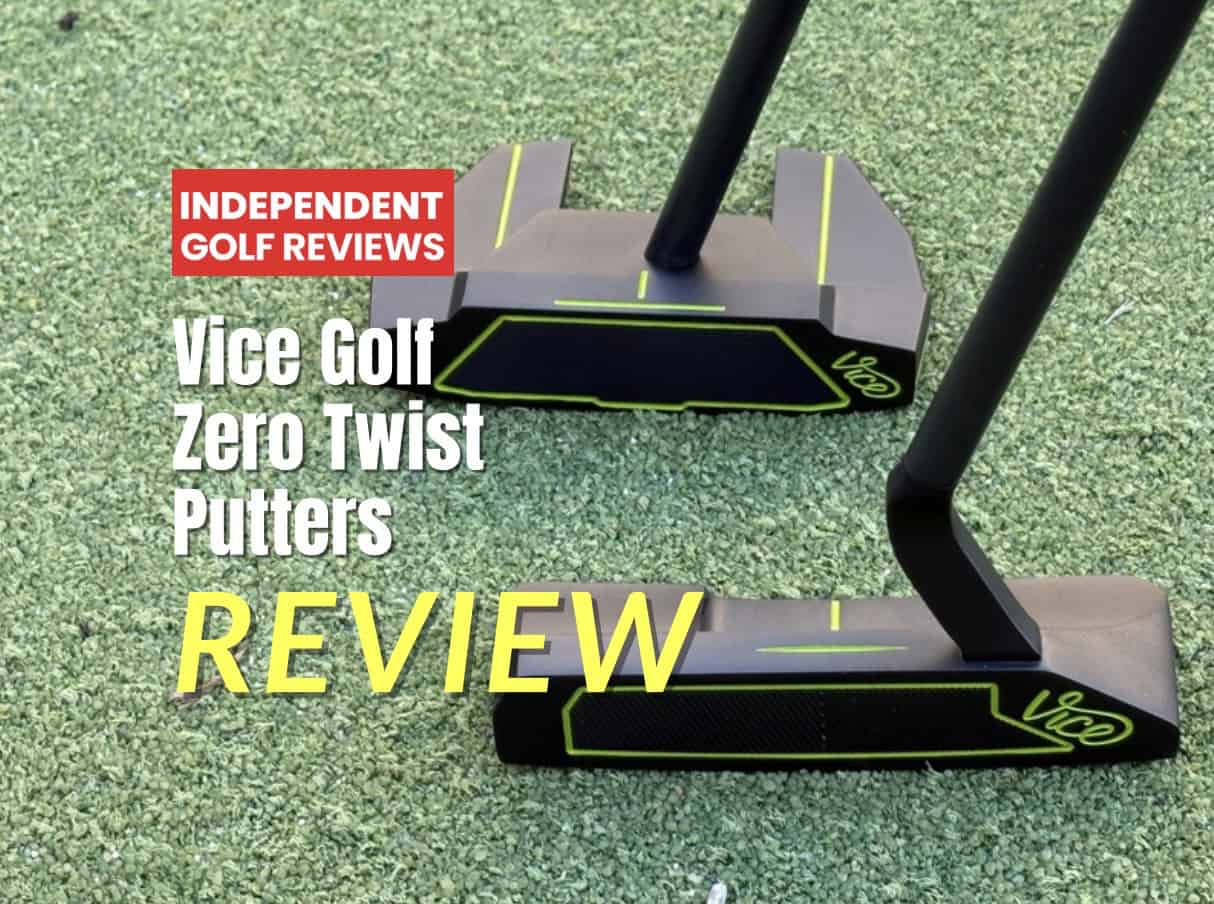 Vice Golf Zero Twist Putters Review - Independent Golf Reviews